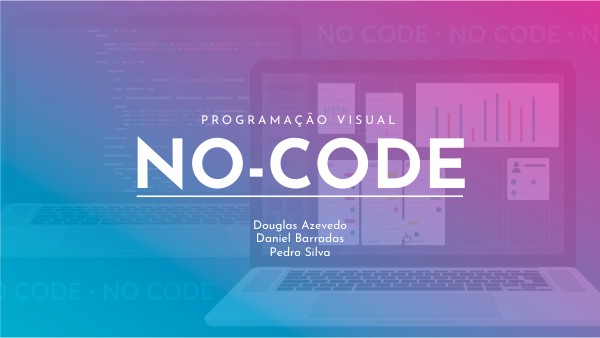 Introdução Programação Visual NO-CODE - Douglas, Daniel, Pedro | Genially