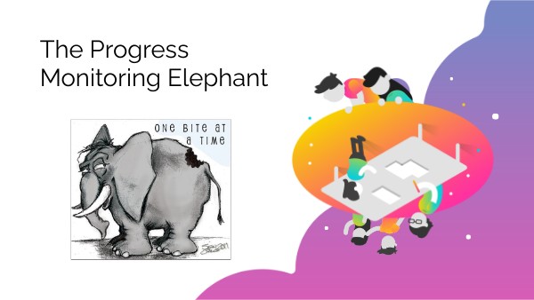 The Progress Monitoring Elephant | Genially