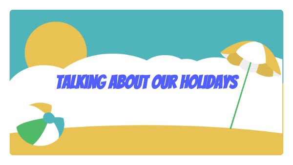 Talking about our holidays | Genially