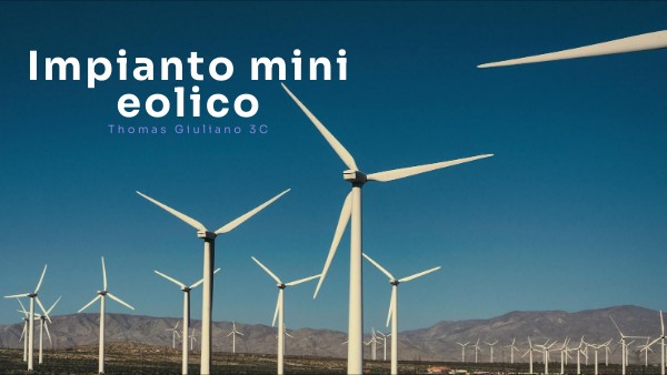 Presentazione Impianto minieolico | Genially