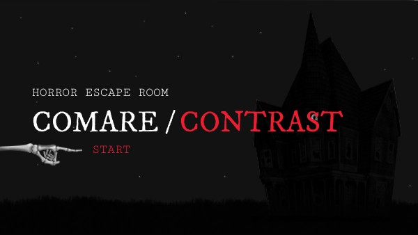 HORROR ESCAPE ROOM- Compare / Contrast