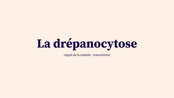 Drépanocytose présentation | Genially