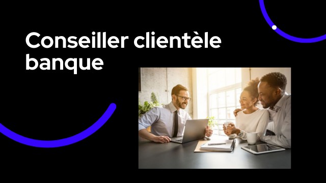 Conseiller clientèle banque