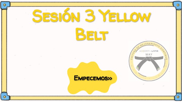 Sesión 3 - Curso Yellow Belt