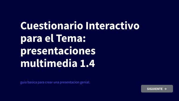 cuestionario interactivo para el tema: presentaciones multimedia 1.4 | Genially