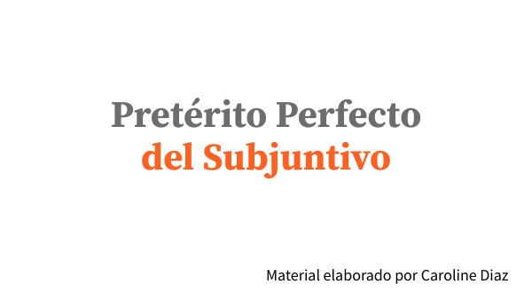 PRETÉRITO PERFECTO DEL SUBJUNTIVO | Genially
