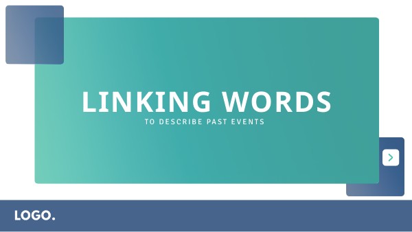 Linking Words to describe past events | Genially