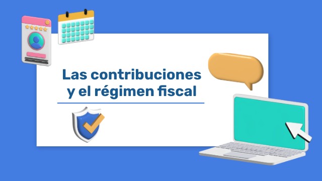 Las contribuciones y el régimen fiscal | Genially