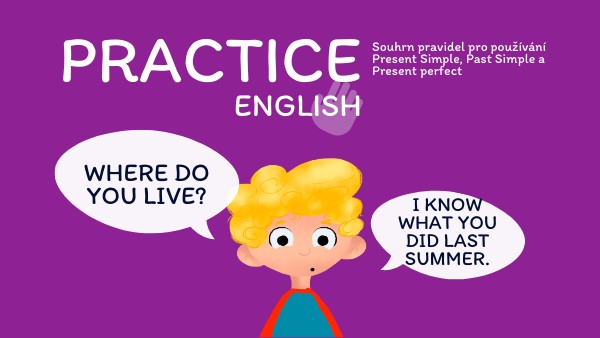 Present Simple, Past Simple and Present Perfect Simple | Genially