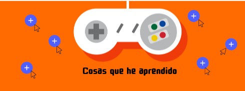 COSAS QUE HE APRENDIDO