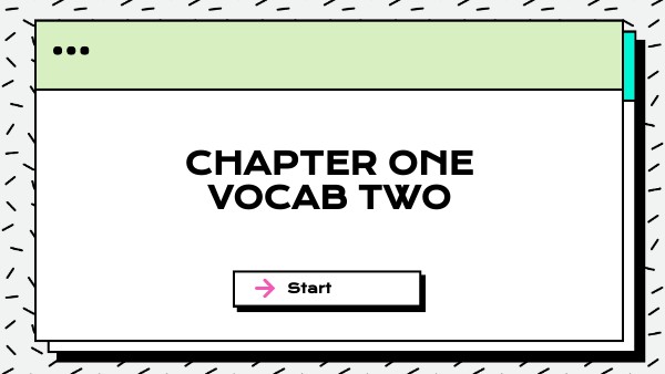 CHAPTER ONE / VOCAB TWO