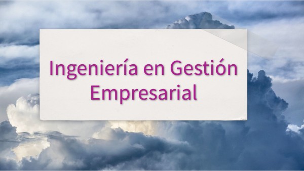 HISTORIA INGENIERIA EN GESTION EMPRESARIAL | Genially