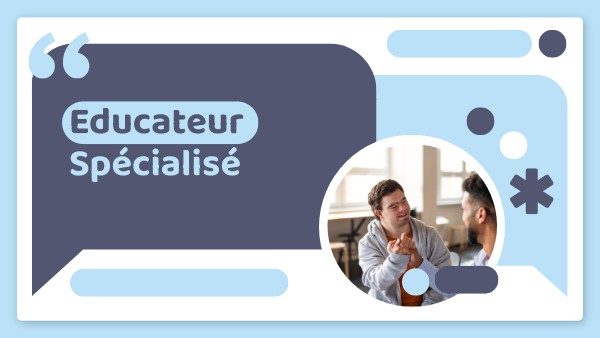 Educateur spécialisé | Genially