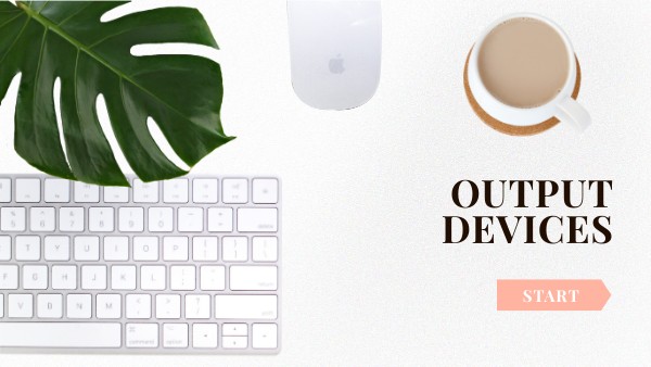 Output Devices | Genially