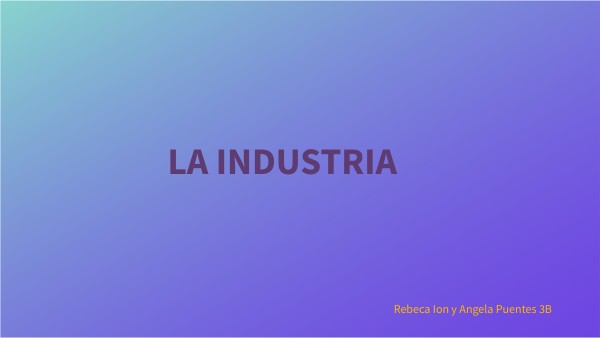 La industria | Genially