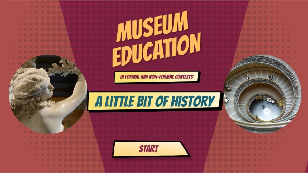 A little bit of history - MUSEUM EDUCATION