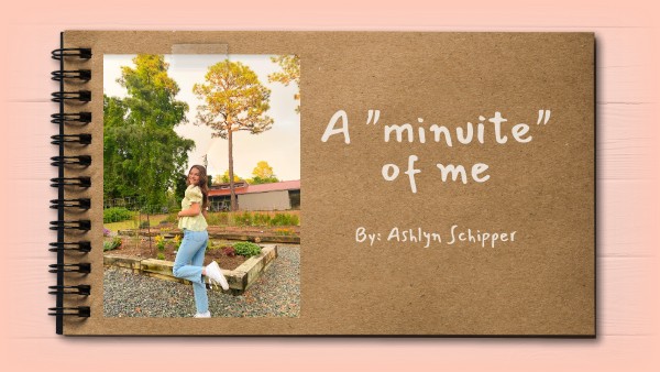 a minute of me - Ashlyn Schipper | Genially