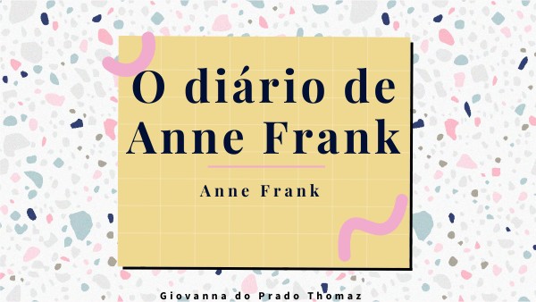 Giovanna do Prado Thomaz 8D O Diário de Uma Anne Frank-Comentário