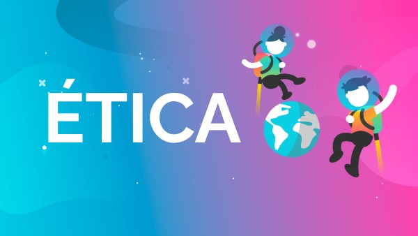 ÉTICA | Genially