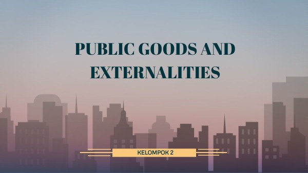 PUBLIC GOODS AND EXTERNALITIES | Genially