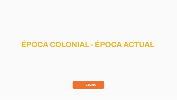 ÉPOCA 1°A - COLONIAL-ÉPOCA ACTUAL | Genially