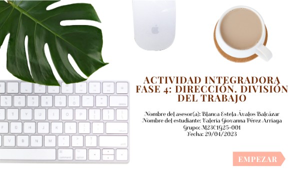 Actividad integradora Fase 4: Dirección. División del trabajo | Genially