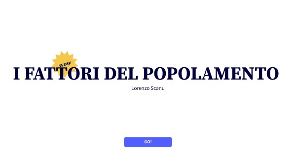 I FATTORI DEL POPOLAMENTO di Lorenzo Scanu | Genially