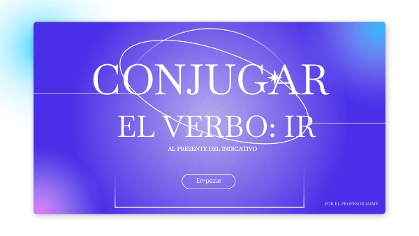 CONJUGAR EL VERBO IR | Genially