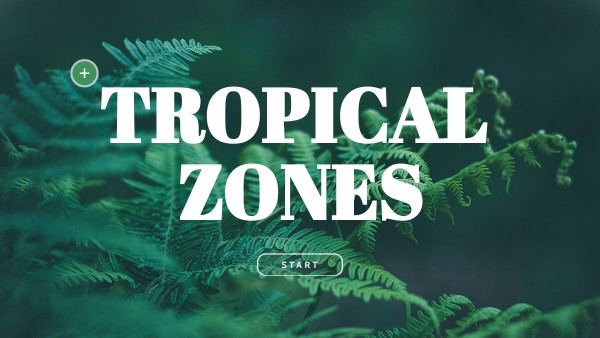 TROPICAL ZONES | Genially
