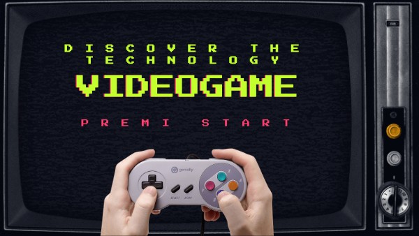 DISCOVER THE TECHNOLOGY VIDEOGAME