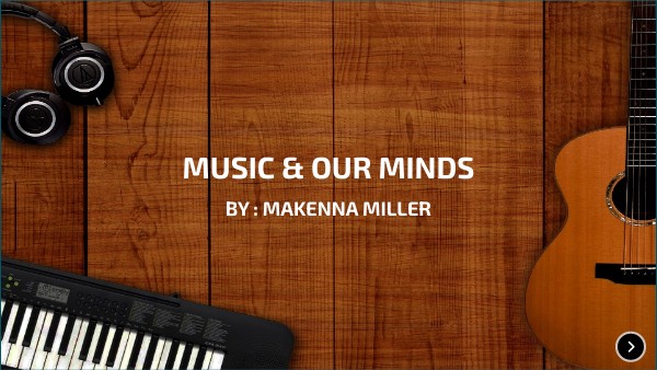 Music & Our Minds - Makenna Miller