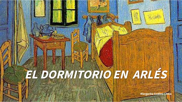 El dormitorio en Arlés-Van Gogh | Genially
