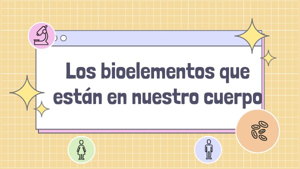 PRESENTACIÓN DE LOS BIOELEMENTOS | Genially
