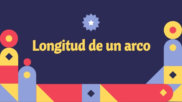 Longitud de un arco 10° | Genially