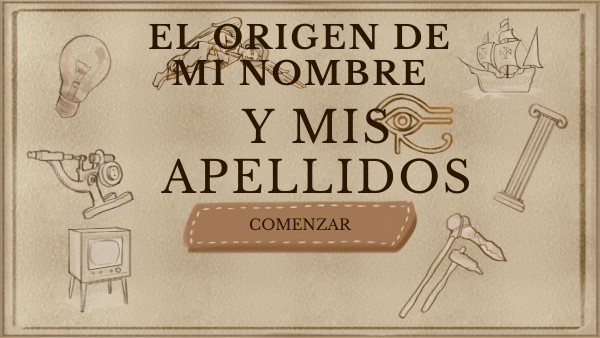 El origen de mi nombre y mis apellidos | Genially