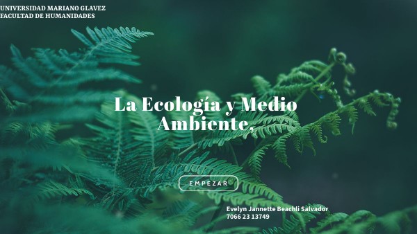 LA ECOLOGIA Y EL MEDIO AMBIENTE | Genially
