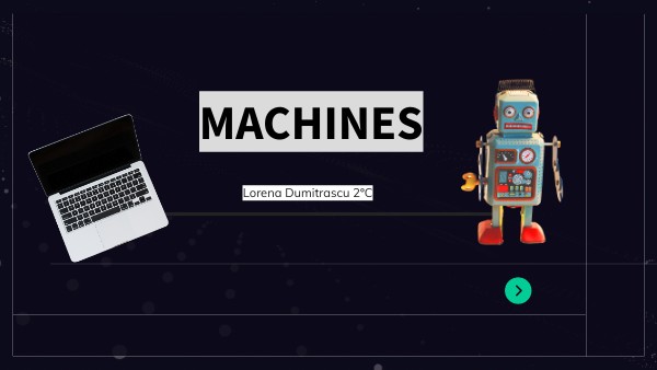 machines lorena dumitrascu 2c | Genially