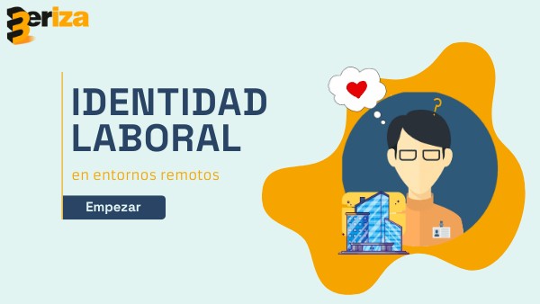 IDENTIDAD LABORAL EN ENTORNOS REMOTOS | Genially