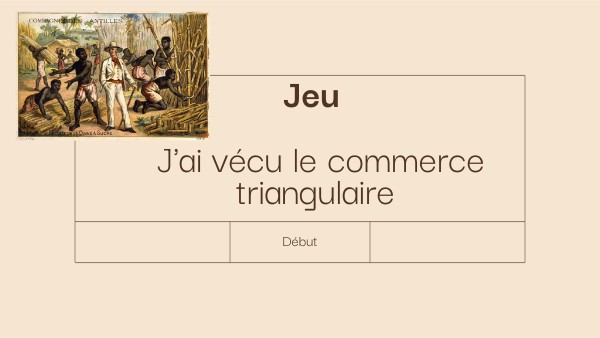 Jeu - Commerce triangulaire | Genially