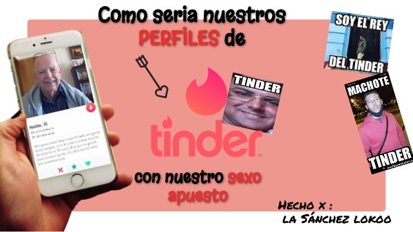 Como seria nuestros perfiles de tinder con nuetro sexo apuesto