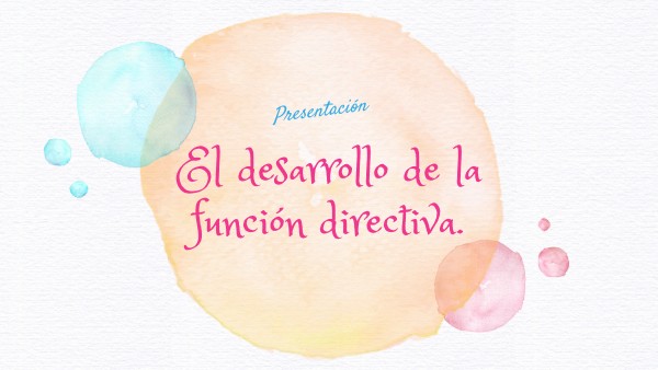 PRESENTACIÓN EL DESARROLLO DE LA FUNCIÓN DIRECTIVA. | Genially