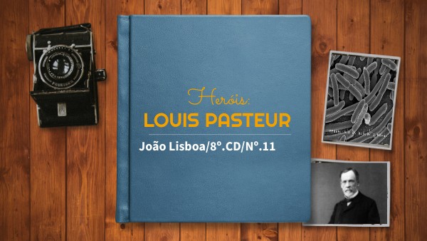 Heróis: Louis Pasteur | Genially