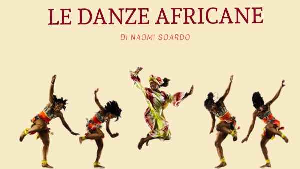 LE DANZE AFRICANE | Genially