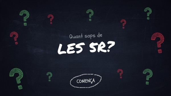 Quant saps de les 5R?
