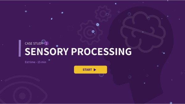 Case Study 2 - Sensory Processing