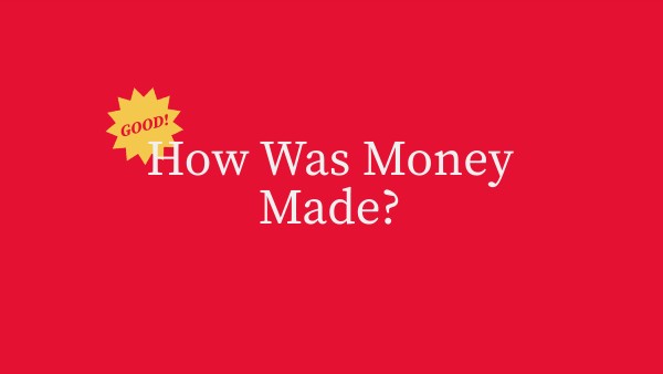 How Was Money Made