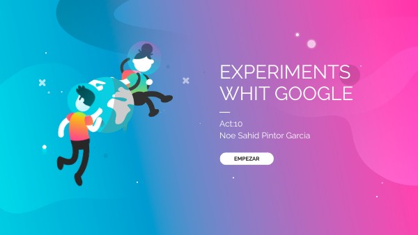 PRESENTACION DE EXPERIMENTS WHIT GOOGLE