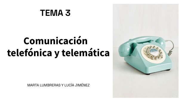 Comunicación telefónica y telemática- Lucía Jiménez y Marta Lumbreras ...