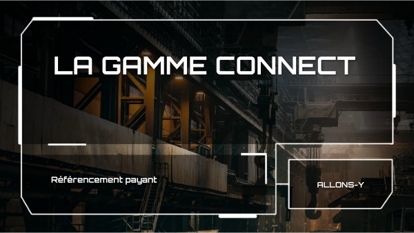 LA GAMME CONNECT | Genially