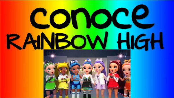conoce Rainbow High | Genially
